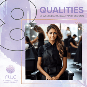 8 Qualities Of A Successful Beauty Professional | Northwest College ...