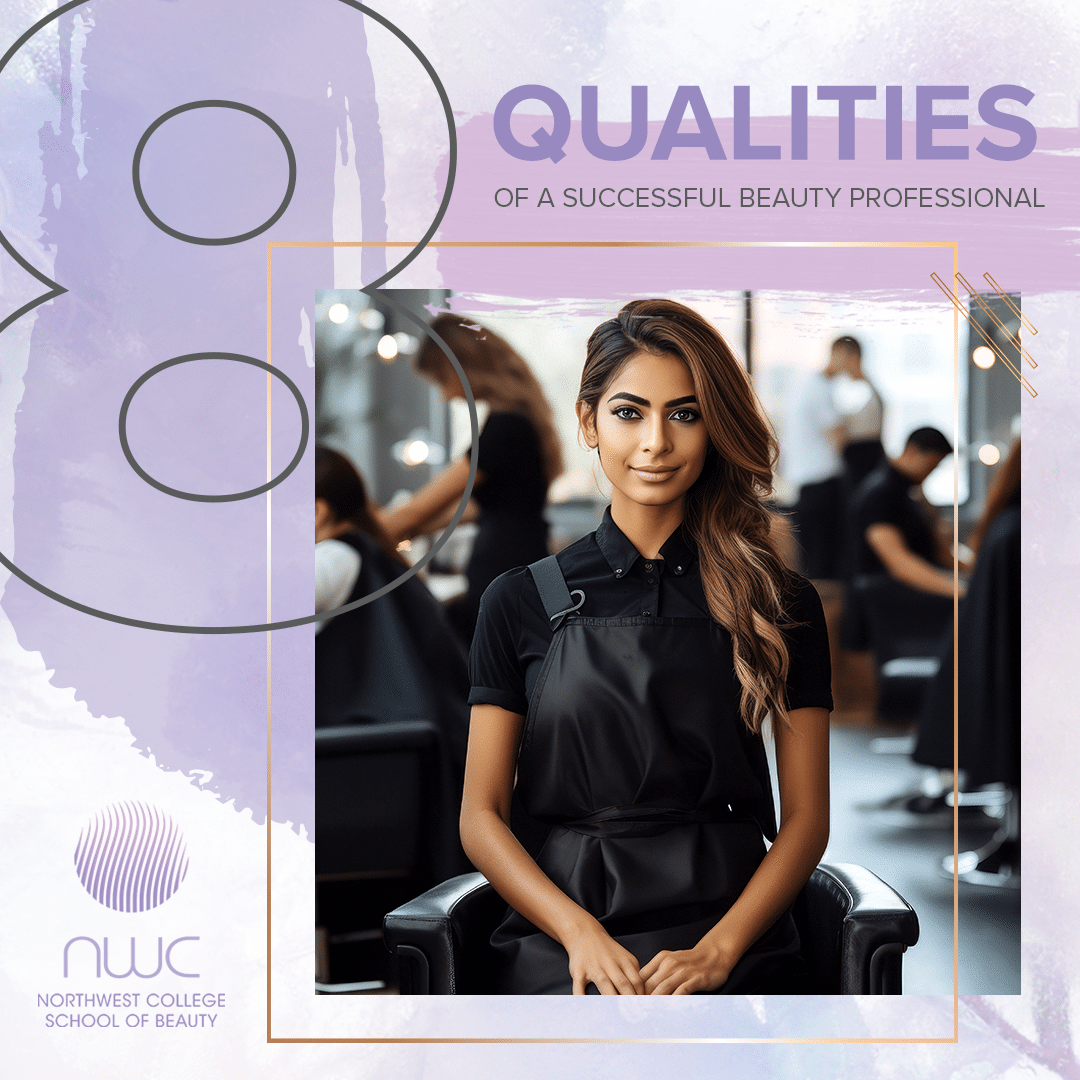 8 Qualities Of A Successful Beauty Professional | Northwest College ...